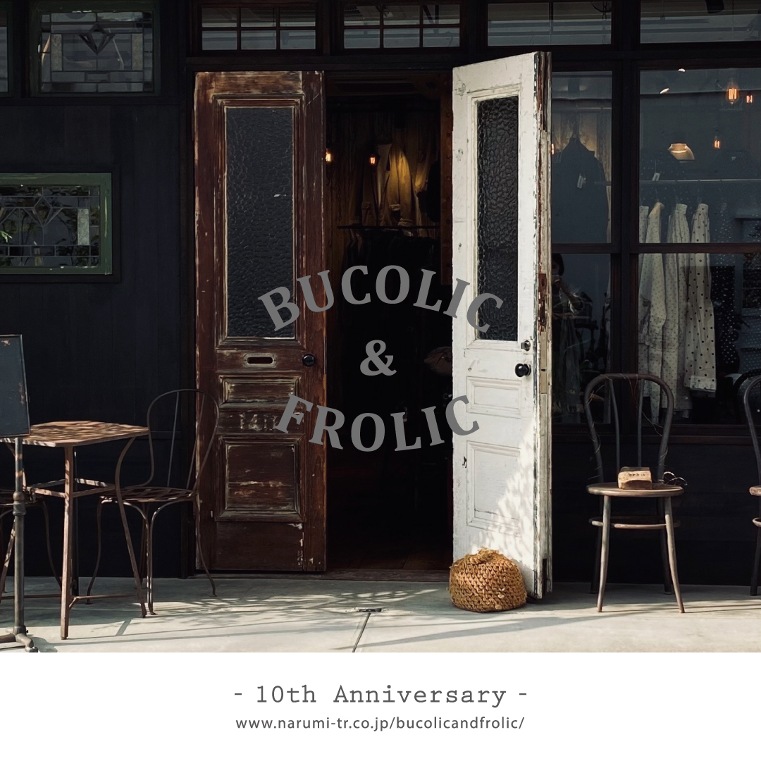 - BUCOLIC & FROLIC 10th Anniversary -,Narumi Trading